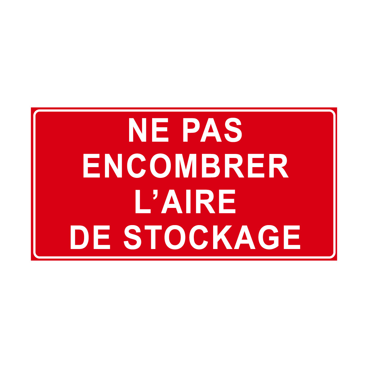 Panneau d'Interdiction - Ne pas encombrer aire de stockage | GRAVURE CONCEPT