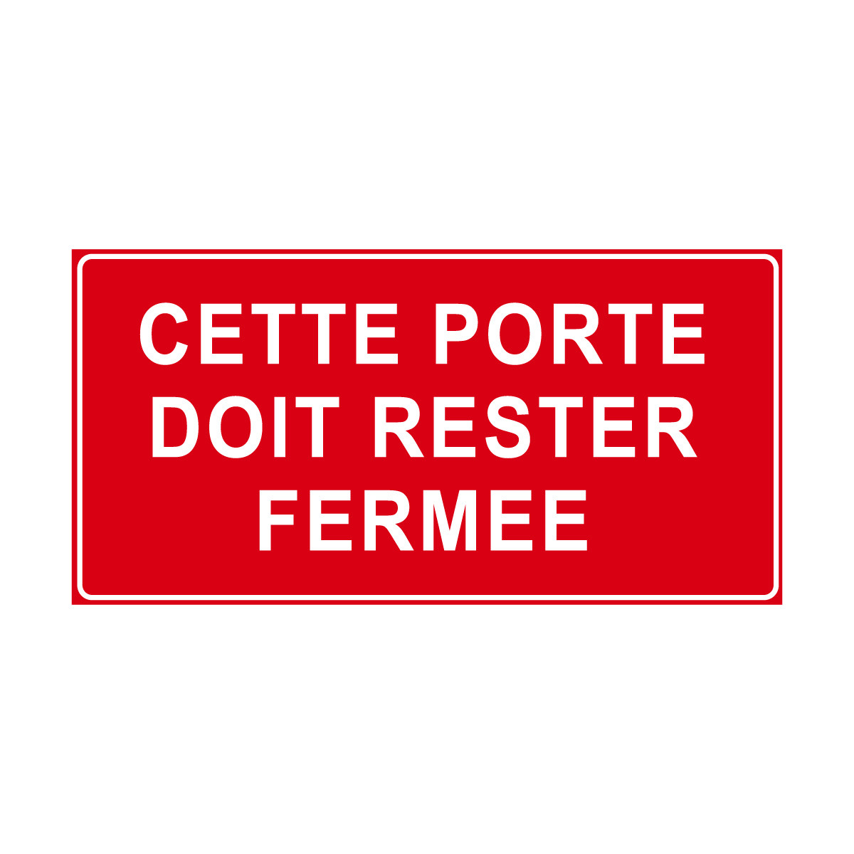 Panneau d'Interdiction - Cette porte doit rester fermée | GRAVURE CONCEPT