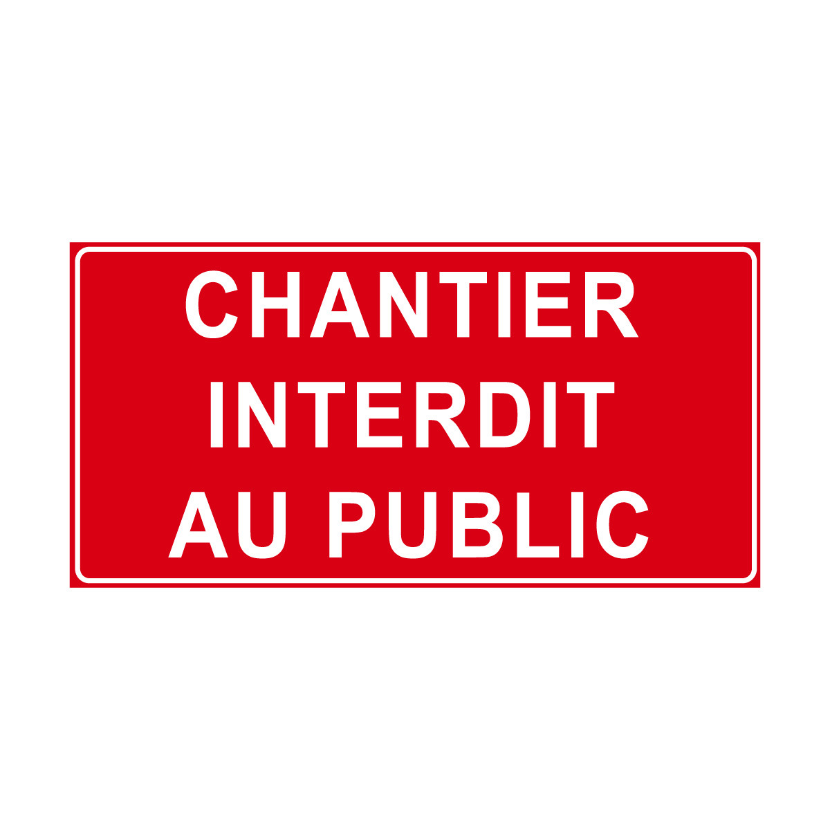 Panneau d'Interdiction - Chantier interdit au public | GRAVURE CONCEPT